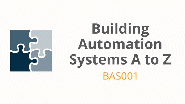 Building Automation Systems A to Z - BAS001 – Smart Buildings Academy
